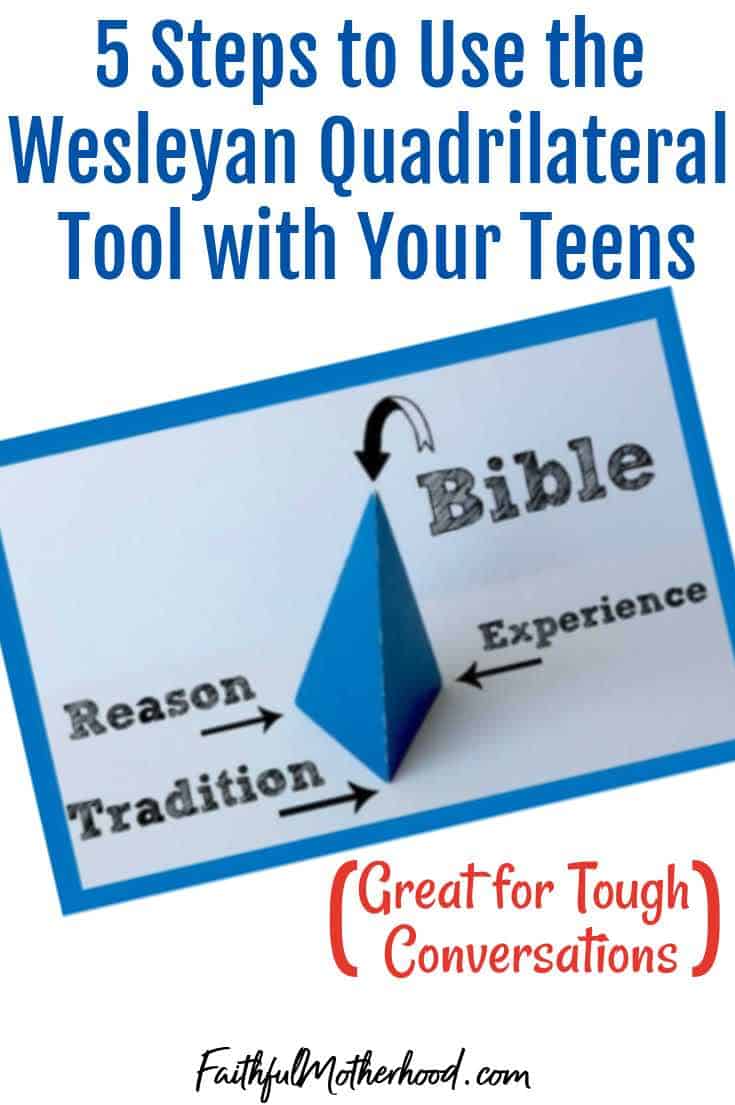 5 Steps to Use the Wesleyan Quadrilateral Tool with Your Teens ...