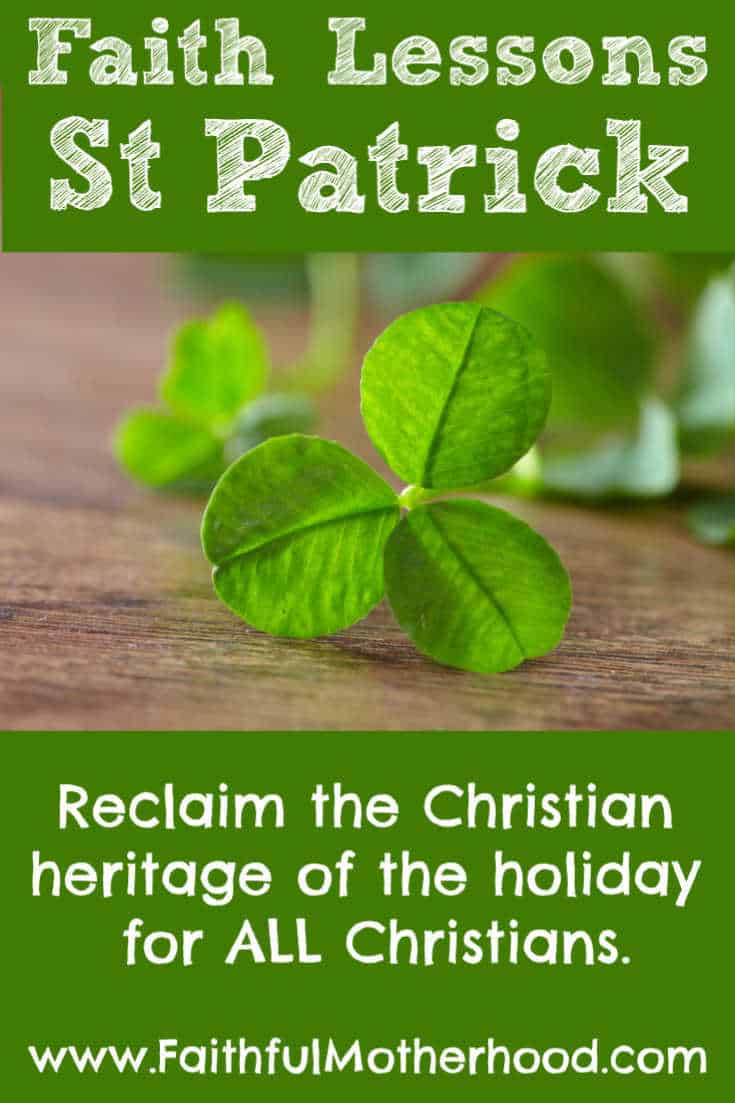 9 Powerful Faith Lessons from St. Patrick's Day - Faithful Motherhood