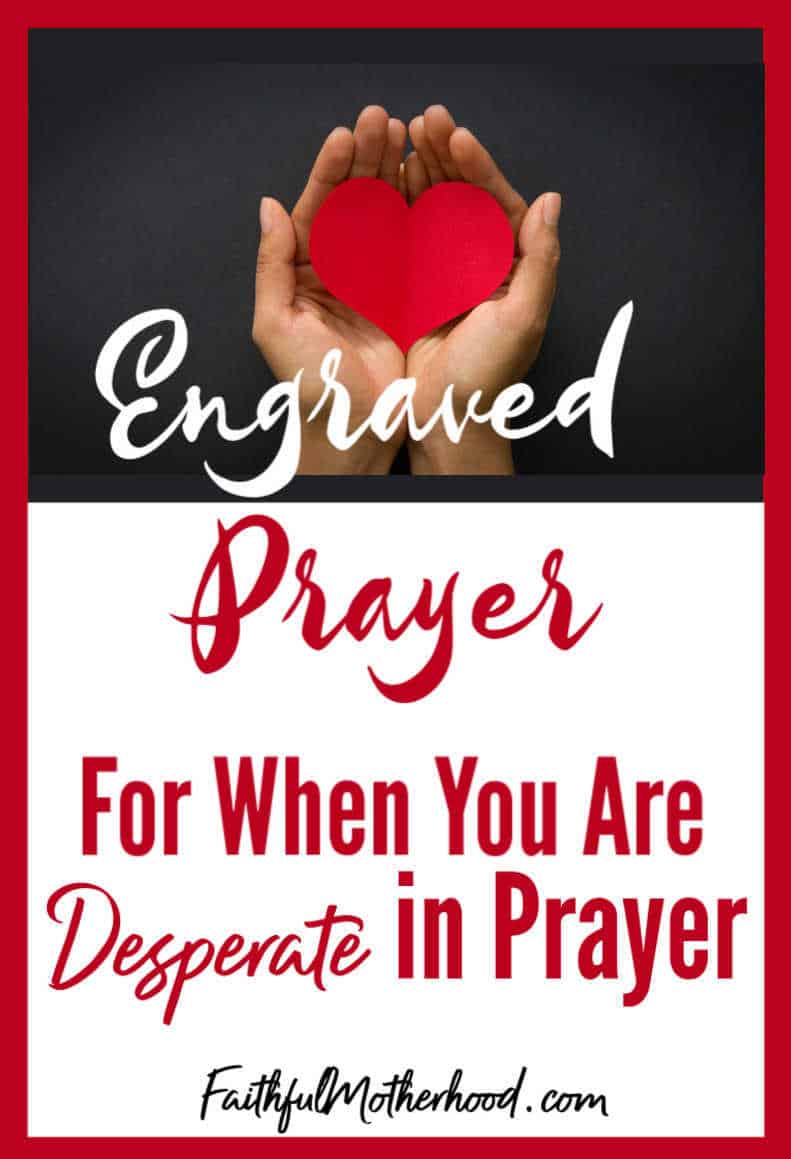 Engraved Prayer: For When You are Desperate in Prayer - Faithful Motherhood
