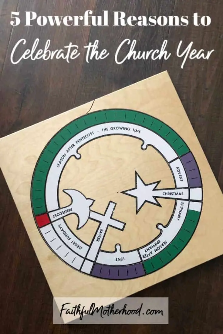 5 Powerful Reasons to Celebrate the Church Year - Faithful Motherhood