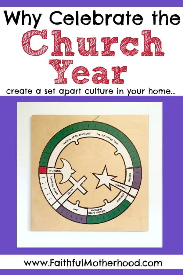 5 Powerful Reasons to Celebrate the Church Year - Faithful Motherhood