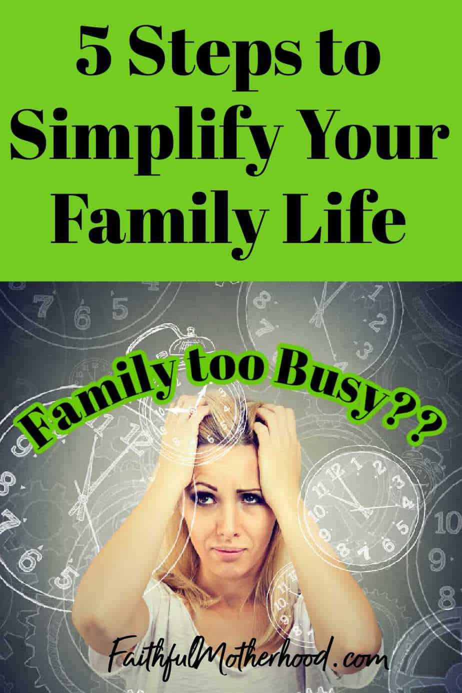 5 Steps to Simplify Your Family Life - Faithful Motherhood