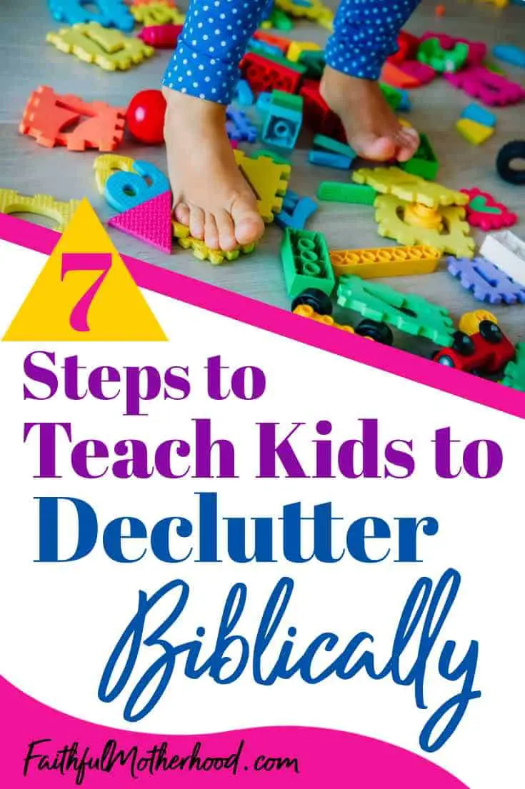 7 Steps to Teach Kids to Declutter Biblically - Faithful Motherhood