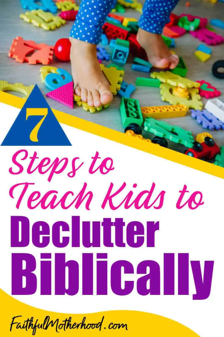 7 Steps to Teach Kids to Declutter Biblically - Faithful Motherhood