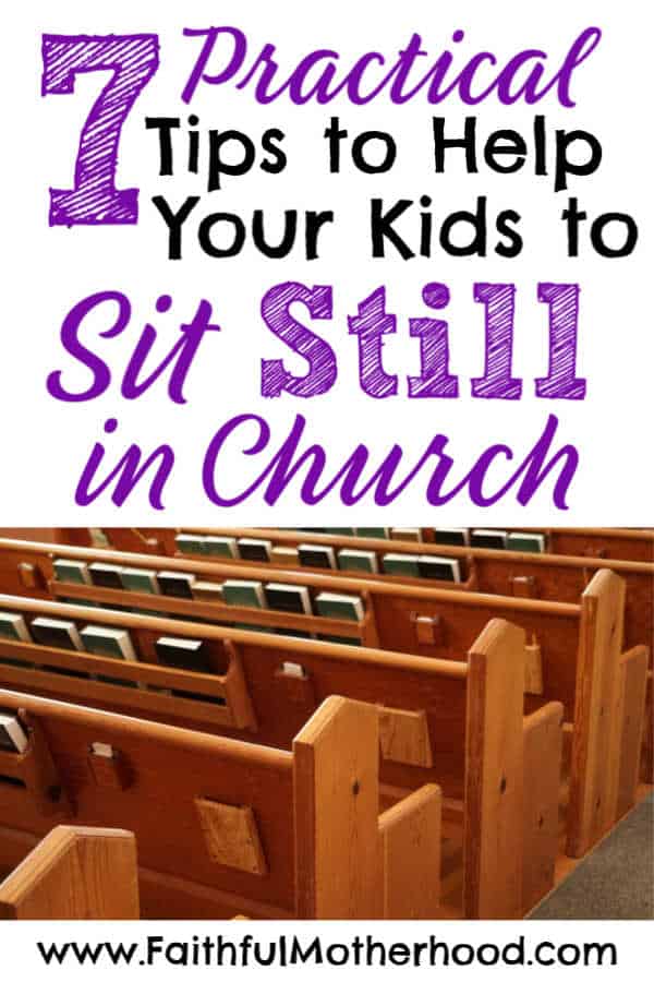 6 Practical Tips to Help your Child Sit Still in Church - Faithful ...