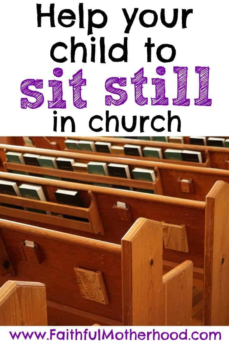 6 Practical Tips to Help your Child Sit Still in Church - Faithful ...