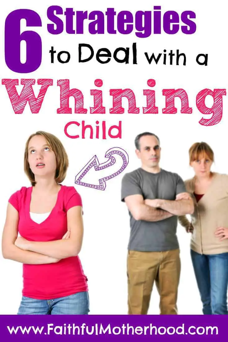 Six Strategies to Deal with a Whining Child - Faithful Motherhood