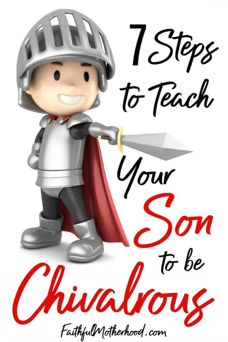7 Steps to Teach your Son to Be Chivalrous - Faithful Motherhood