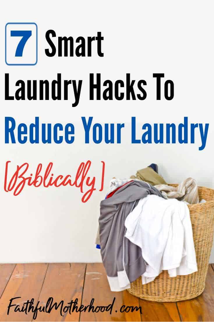 7 Smart Laundry Hacks to Reduce Your Laundry [Biblically] - Faithful ...