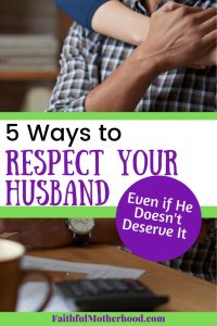 5 Ways to Respect Your Husband, Even if He Doesn't Deserve It ...