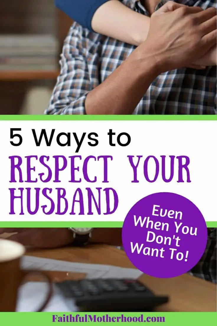 5 Ways To Respect Your Husband Even If He Doesn t Deserve It Faithful Motherhood 5-ways-to-respect-your-husband-even-if-he-doesn-t-deserve-it-faithful-motherhood