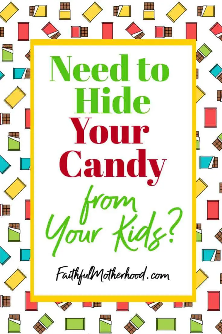 5 Creative Ways to Hide Your Candy from Your Kids - Faithful Motherhood