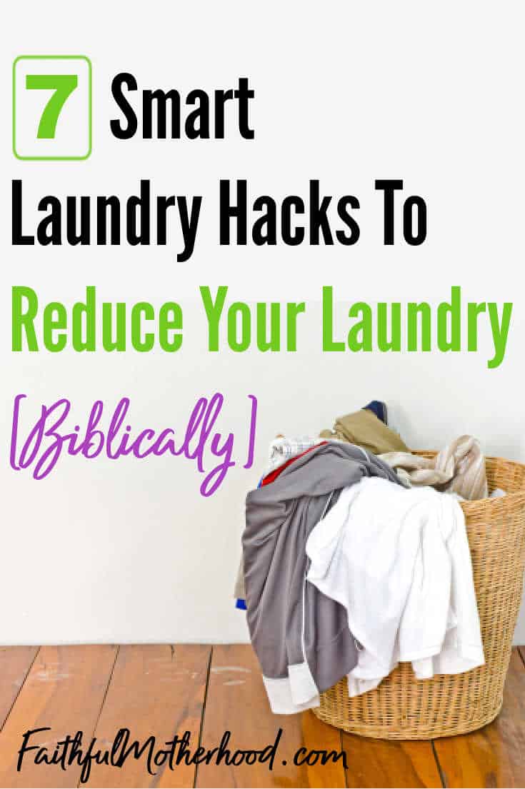 7 Smart Laundry Hacks to Reduce Your Laundry [Biblically] - Faithful ...