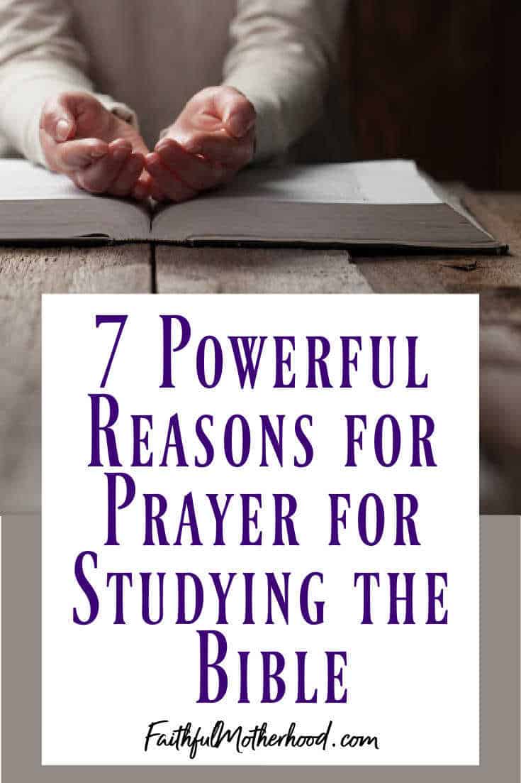 7 Powerful Reasons for Prayer for Studying the Bible - Faithful Motherhood