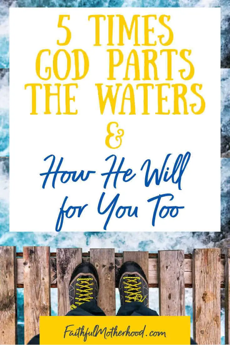 5 Times God Parts the Waters & How He Will for You Too - Faithful ...