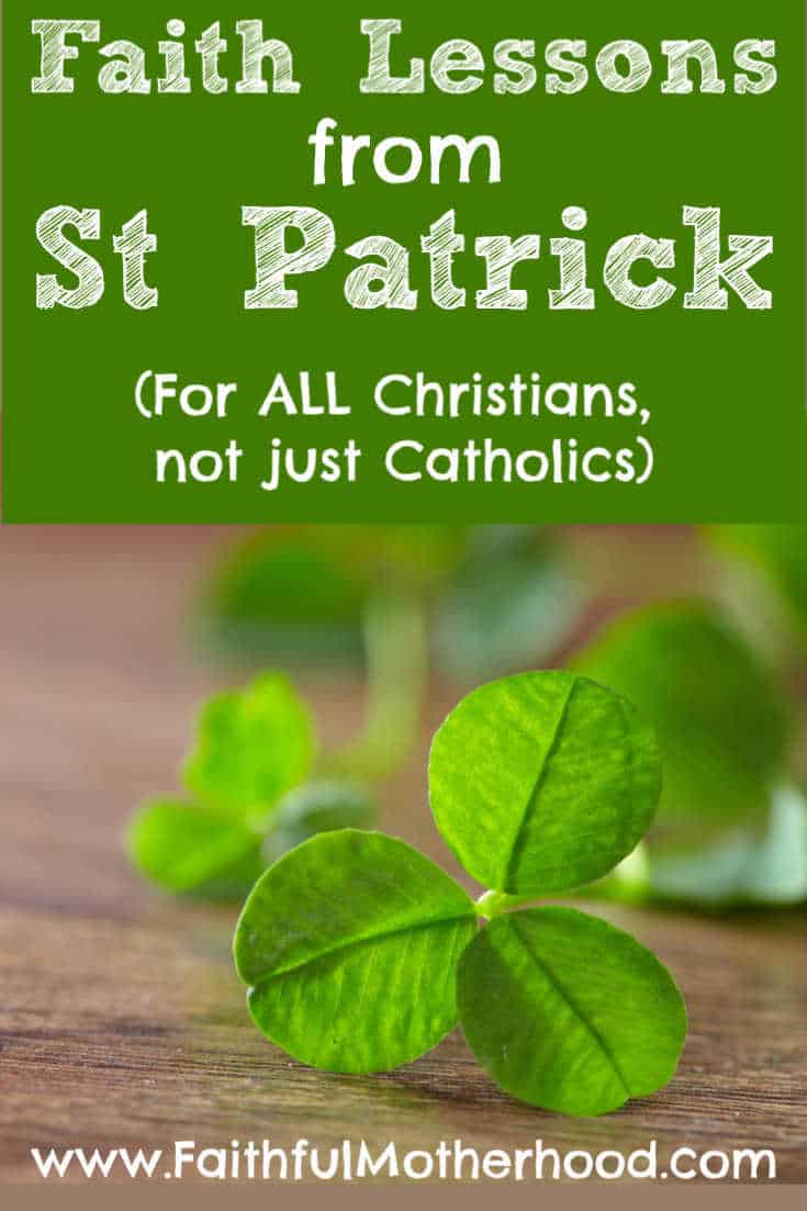 9 Powerful Faith Lessons from St. Patrick's Day - Faithful Motherhood